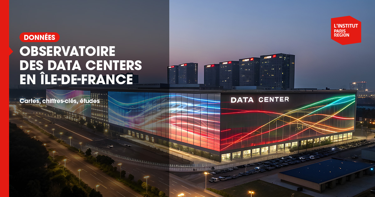 Observatoire des data centers en Île-de-France - Institut Paris Région