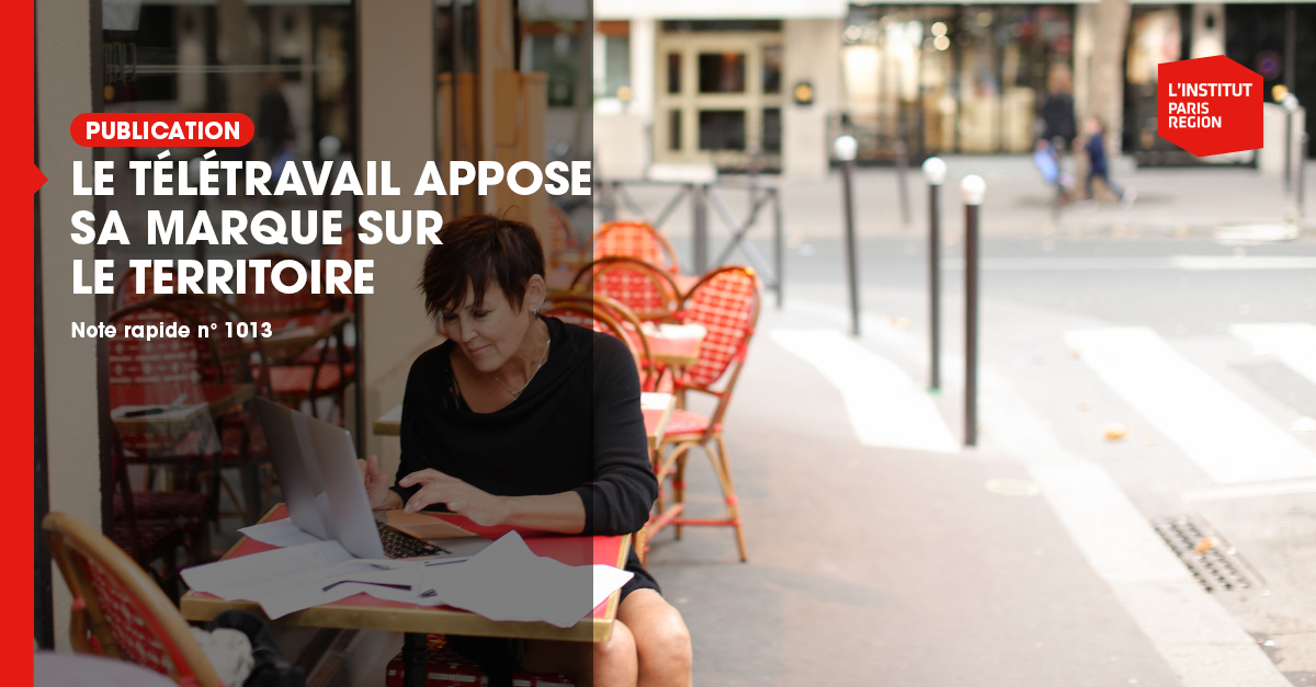 Le télétravail appose sa marque sur le territoire - Institut Paris Région